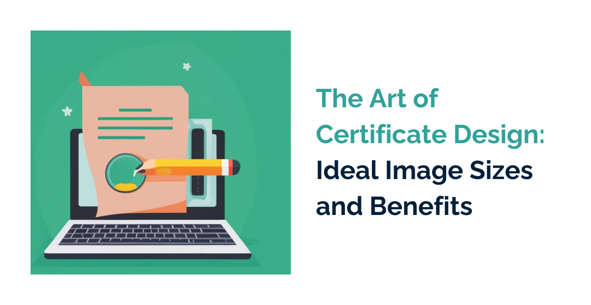 What Is the Ideal Certificate Size and Format?